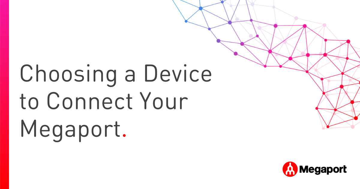 Choosing a Device to Connect Your Megaport | Megaport