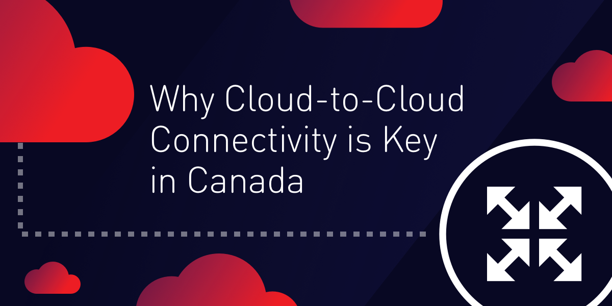 Why Cloud-to-Cloud Connectivity is Key in Canada | Megaport